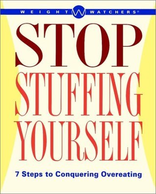 Stop Stuffing Yourself: 7 Steps To Conquering Overeating by Weight ...