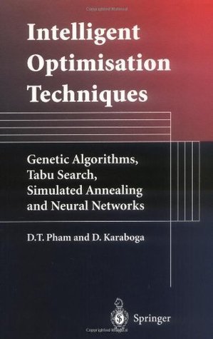 Intelligent Optimisation Techniques: Genetic Algorithms, Tabu Search ...