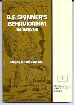 B.F. Skinner's behaviorism: An analysis by Mark P. Cosgrove | Goodreads