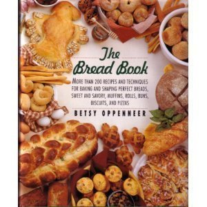 The Bread Book: More Than 200 Recipes and Techniques for Baking and ...