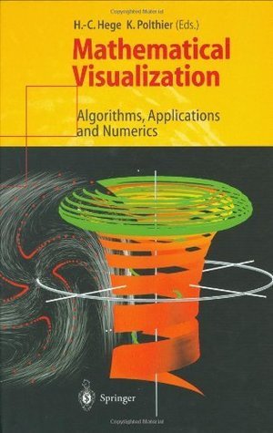Mathematical Visualization: Algorithms, Applications and Numerics by H.-c. Hege | Goodreads