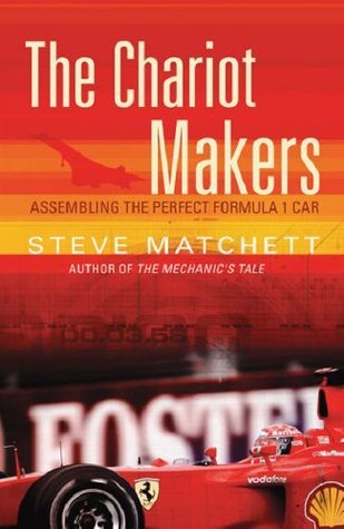 The Chariot Makers: Assembling the Perfect Formula 1 Car by Steve ...