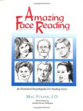 Amazing Face Reading: An Illustrated Encyclopedia for Reading Faces by ...