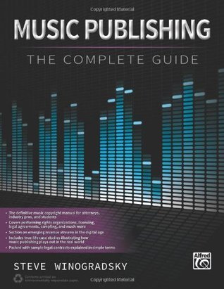 Music Publishing -- The Complete Guide by Steve Winogradsky | Goodreads