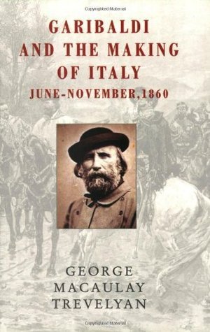 Garibaldi and the Making of Italy: June - November, 1860 by George ...