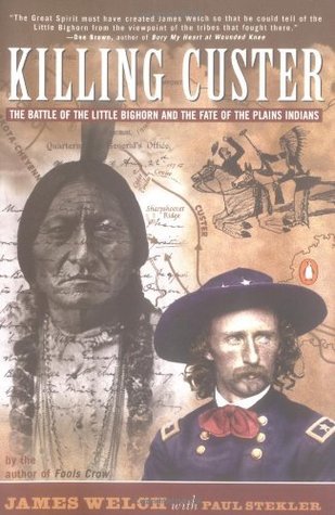 Killing Custer: The Battle of Little Big Horn and the Fate of the ...