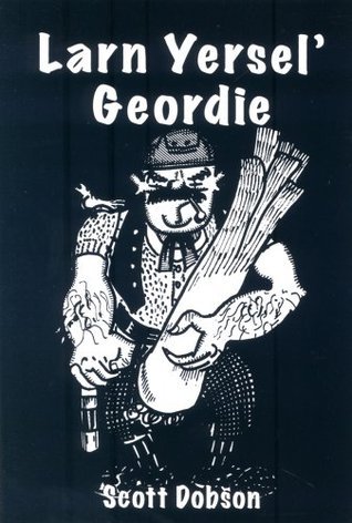 Larn Yersel Geordie by scott-dobson | Goodreads