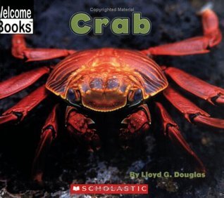 Crab (Welcome Books, Ocean Life) by Lloyd G. Douglas | Goodreads