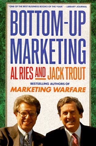 Bottom-Up Marketing by Al Ries | Goodreads