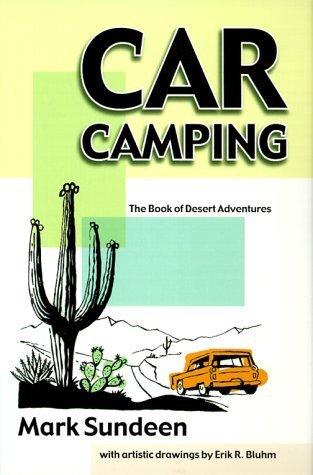 Car Camping: The Book of Desert Adventures by Mark Sundeen | Goodreads