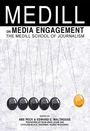 Medill on Media Engagement by Abe Peck | Goodreads