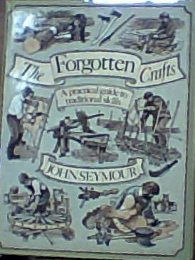 The Forgotten Crafts by John Seymour | Goodreads