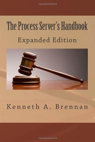 The Process Server's Handbook: Expanded Edition by Kenneth A. Brennan ...