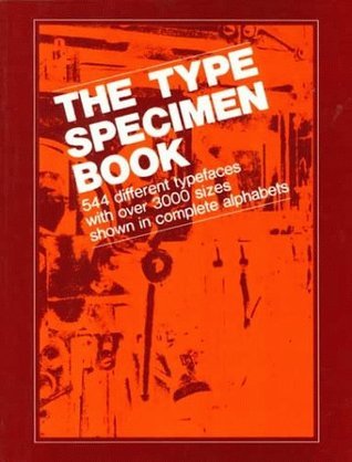 The Type Specimen Book: 544 Different Typefaces with Over 3000 Sizes ...