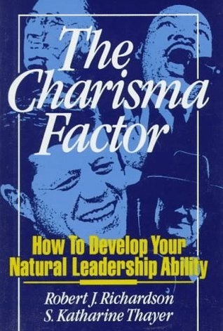 The Charisma Factor: How to Develop Your Natural Leadership Ability by ...