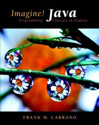Imagine! Java: Programming Concepts in Context by Frank M. Carrano | Goodreads
