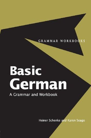 Basic German: A Grammar and Workbook by Heiner Schenke | Goodreads