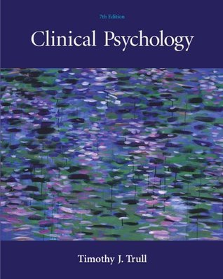 Clinical Psychology [with InfoTrac] by Timothy J. Trull | Goodreads