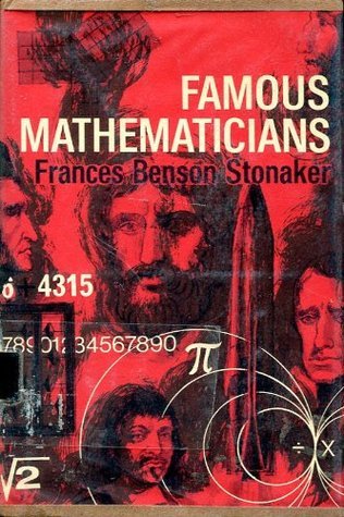 Famous Mathematicians by Frances B. Stonaker | Goodreads