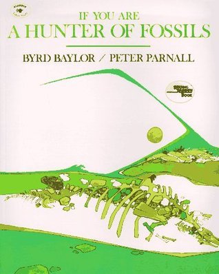 If You Are a Hunter of Fossils by Byrd Baylor | Goodreads