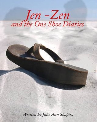 Jen-Zen and the One Shoe Diaries by Julie Ann Shapiro | Goodreads