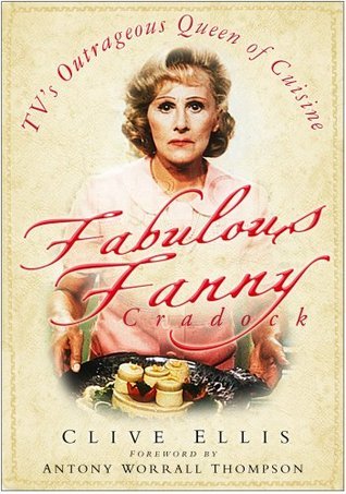 Fabulous Fanny Cradock by Clive Ellis | Goodreads