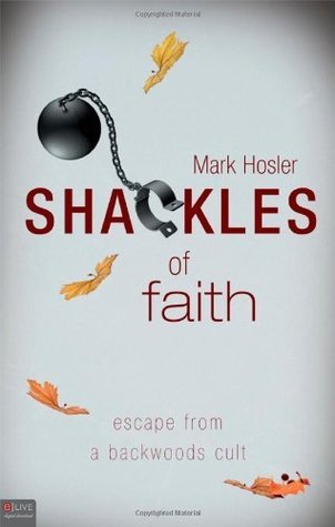 Shackles of Faith by Mark Hosler | Goodreads