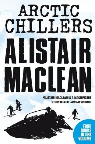 Alistair MacLean Arctic Chillers 4-Book Collection: Four whole novels by the master of suspense ...
