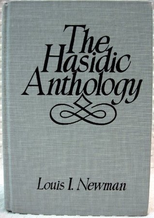 The Hasidic Anthology by Louis E. Newman | Goodreads