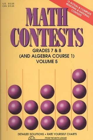 Math Contests: Grades 7 & 8 (And Algebra Course 1), Volume 5 by Steven ...
