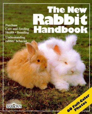 The New Rabbit Handbook: Everything About Purchase, Care, Nutrition ...