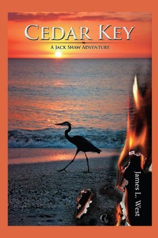 Cedar Key: A Jack Shaw Adventure by James L. West | Goodreads