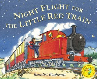 Night Flight for the Little Red Train by Benedict Blathwayt | Goodreads