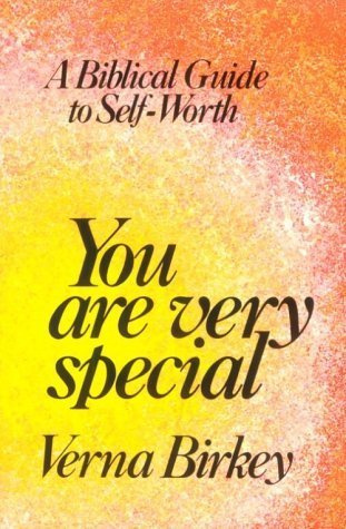 You Are Very Special: A Biblical Guide to Self-Worth by Verna Birkey ...