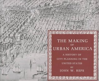 The Making of Urban America. A History of City Planning in the United ...