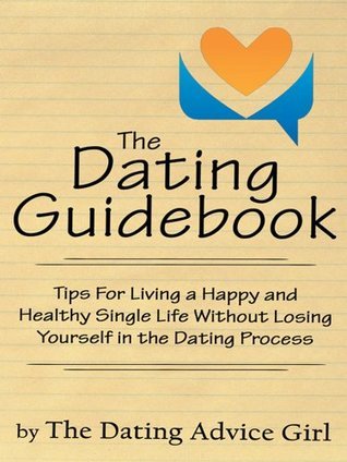 The Dating Guidebook : Tips For Living a Happy and Healthy Single Life ...
