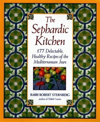 The Sephardic Kitchen: The Healthy Food and Rich Culture of the ...