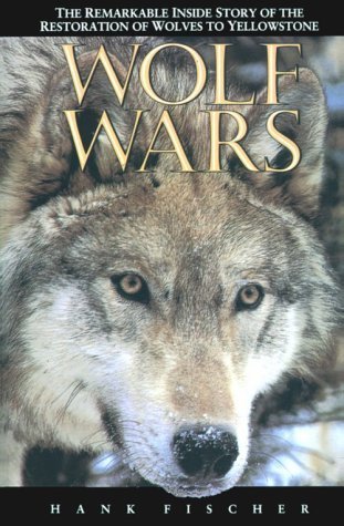 Wolf Wars: The Remarkable Inside Story of the Restoration of Wolves to ...