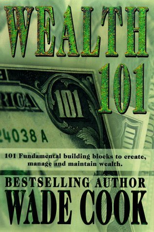 Wealth 101 by Wade B. Cook | Goodreads