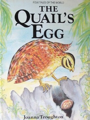The Quail's Egg (Folk Tales of the World) by Joanna Troughton | Goodreads