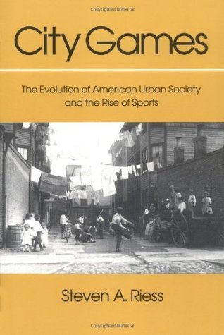 City Games: The Evolution of American Urban Society and the Rise of ...