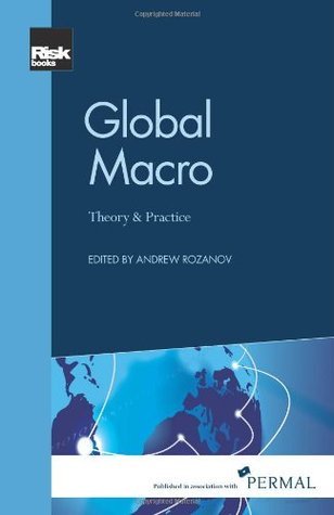 Global Macro: Theory and Practice by Andrew Rozanov | Goodreads