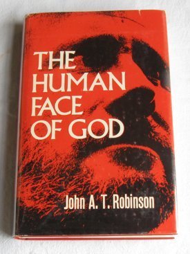 The Human Face of God by John A.T. Robinson | Goodreads