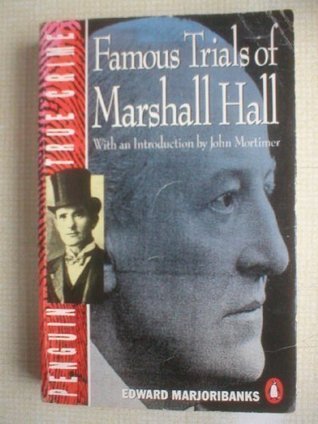 Famous Trials of Marshall Hall by Edward Marjoribanks | Goodreads