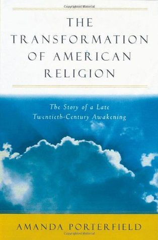 The Transformation of American Religion: The Story of a Late-Twentieth ...