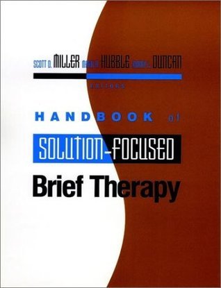 Handbook of Solution-Focused Brief Therapy by Scott D. Miller | Goodreads