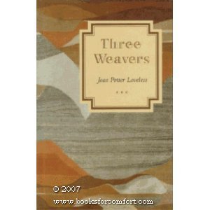 Three Weavers by Joan Potter Loveless | Goodreads