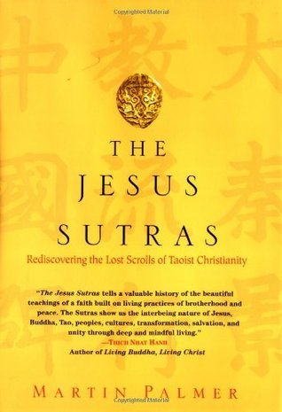 The Jesus Sutras: Rediscovering the Lost Scrolls of Taoist Christianity ...