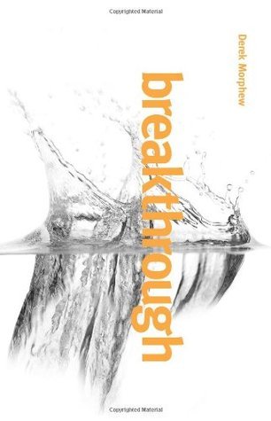 Breakthrough: Discovering the Kingdom by Derek J. Morphew | Goodreads