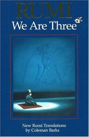 Rumi: We Are Three by Coleman Barks | Goodreads